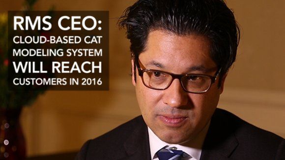 RMS CEO: Cloud-Based Cat Modeling System Will Reach Customers in 2016 ...