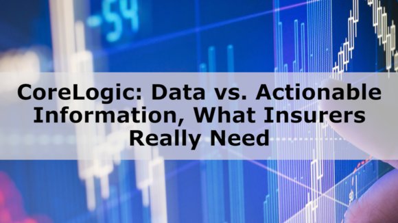 CoreLogic: Data vs. Actionable Information, What Insurers Really Need ...