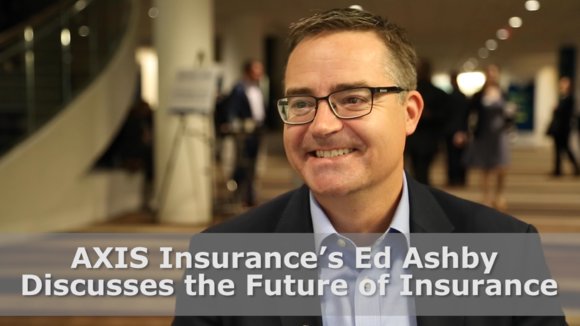 AXIS Insurance's Ed Ashby Discusses the Future of Insurance - Insurance ...