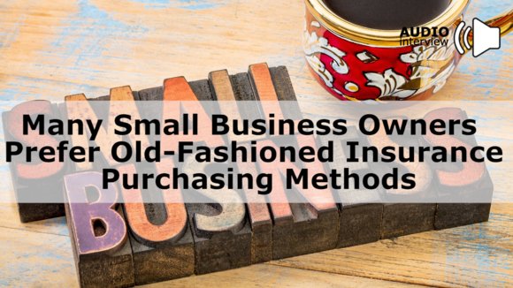 Many Small Business Owners Prefer Old-Fashioned Insurance Purchasing ...