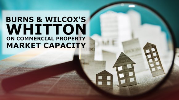 Burns & Wilcox's Whitton on Commercial Property Market Capacity ...