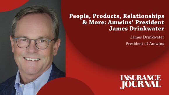 People, Products, Relationships & More: Amwins’ President James ...